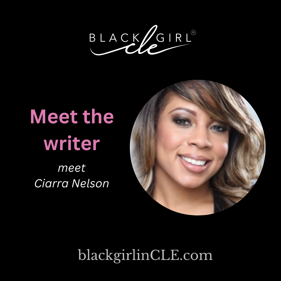 Meet the Writer: Ciarra Nelson - Black Girl in CLE